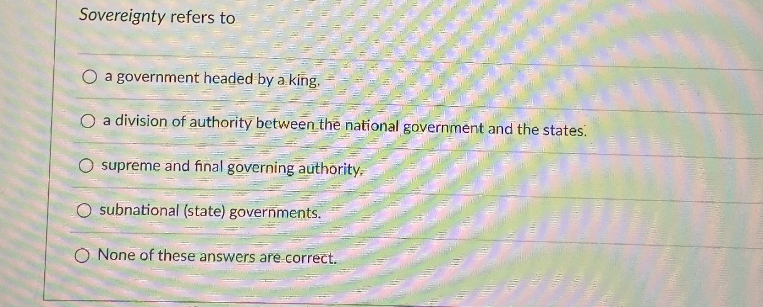 Solved Sovereignty refers toa government headed by a king.a | Chegg.com