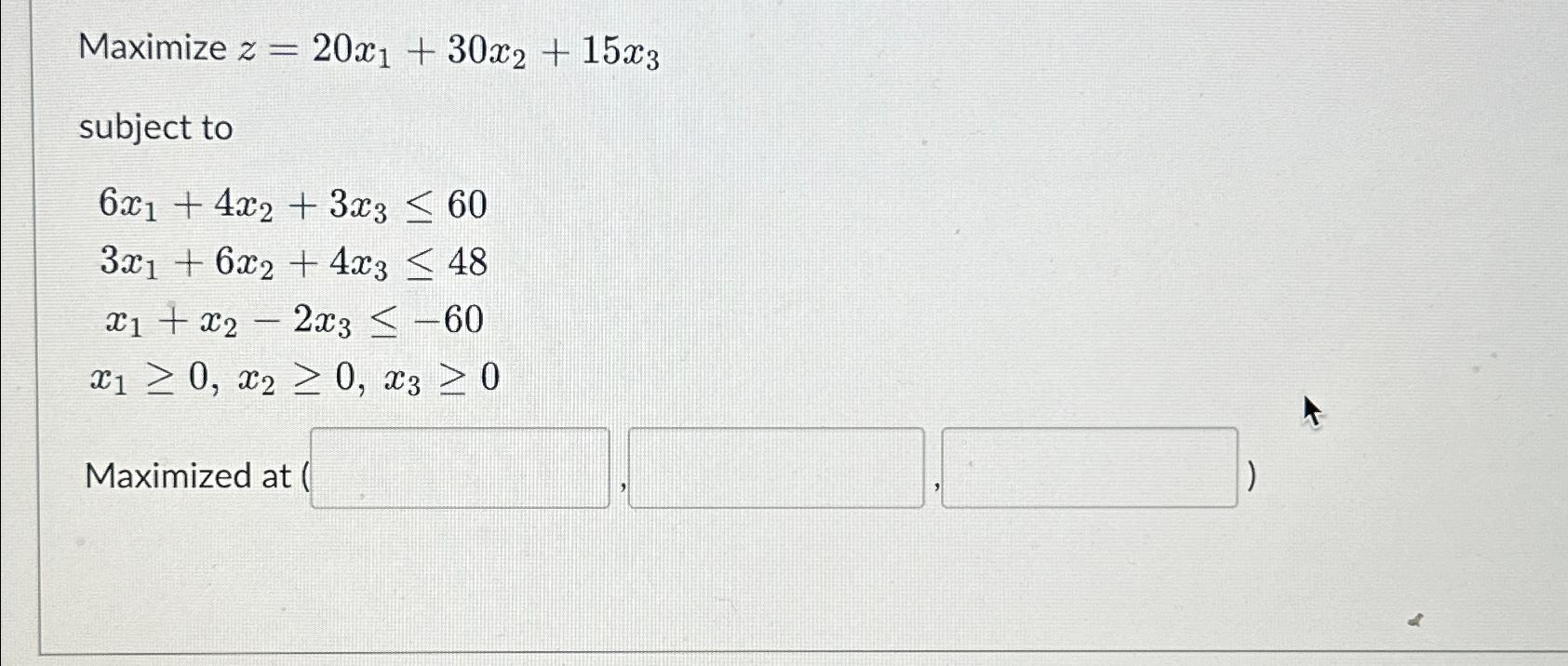 Solved Maximize z=20x1+30x2+15x3subject | Chegg.com