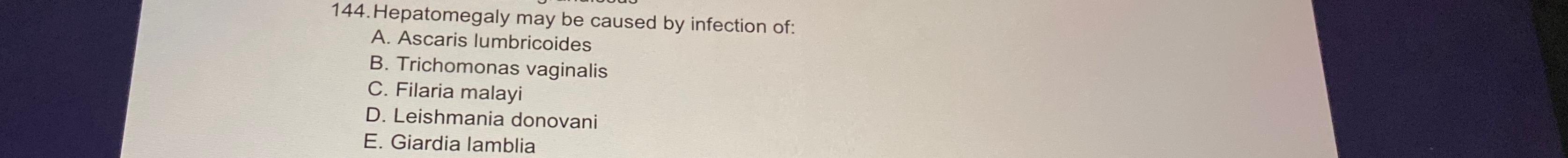 Solved Hepatomegaly may be caused by infection of:A. | Chegg.com