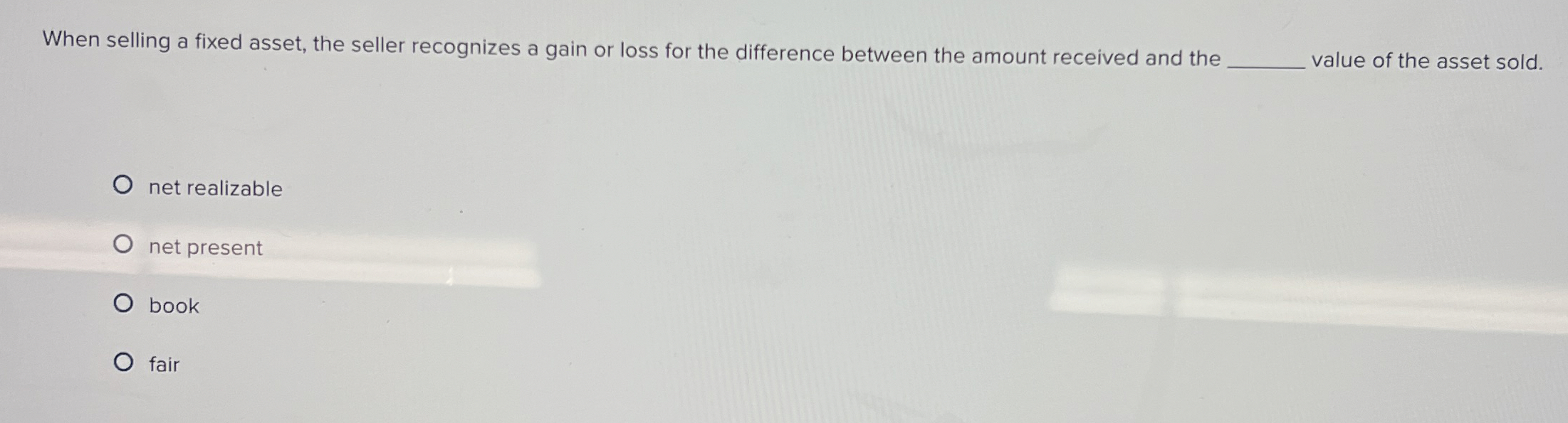 Solved When selling a fixed asset, the seller recognizes a | Chegg.com