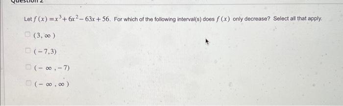 Solved Let f(x)=x3+6x2−63x+56. For which of the following | Chegg.com