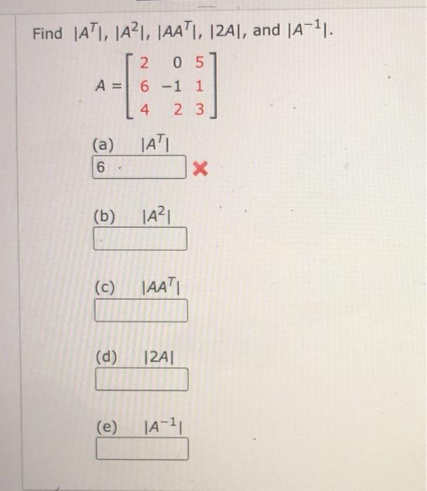 Solved Find A1, A2, AA, 12A1, and (A-1). 2 05 A = 6 -1 1 4 2 | Chegg.com