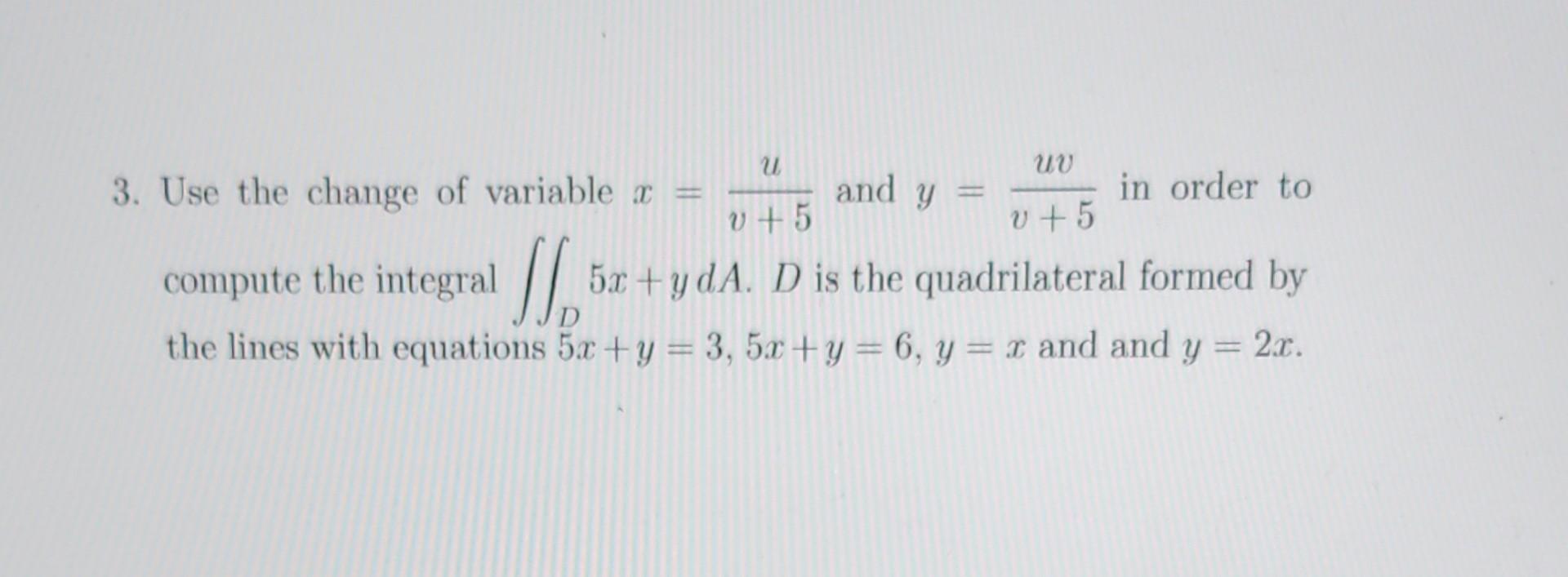 Solved 3. Use the change of variable x=v+5u and y=v+5uv in | Chegg.com
