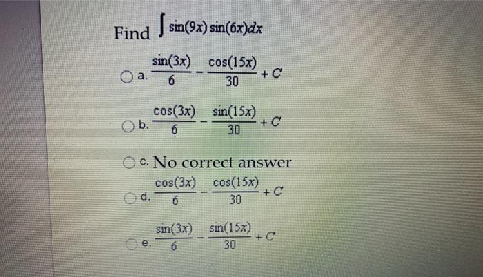 Solved sin(9x) sin(6x)dx Find sin(3x) cos(15x) 6 30 a. +C | Chegg.com