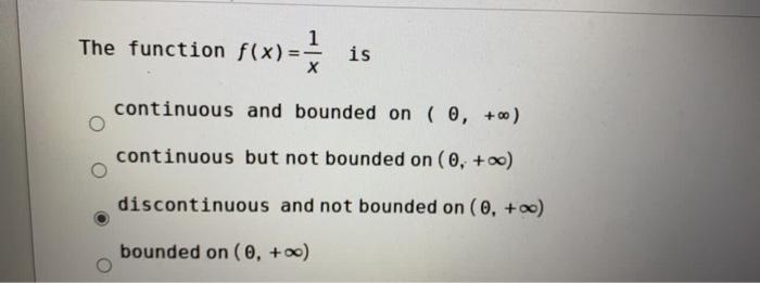 Solved The function f(x) = is continuous and bounded on ( 0, | Chegg.com
