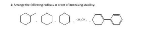 Solved 1: Arrange the following radicals in order of | Chegg.com