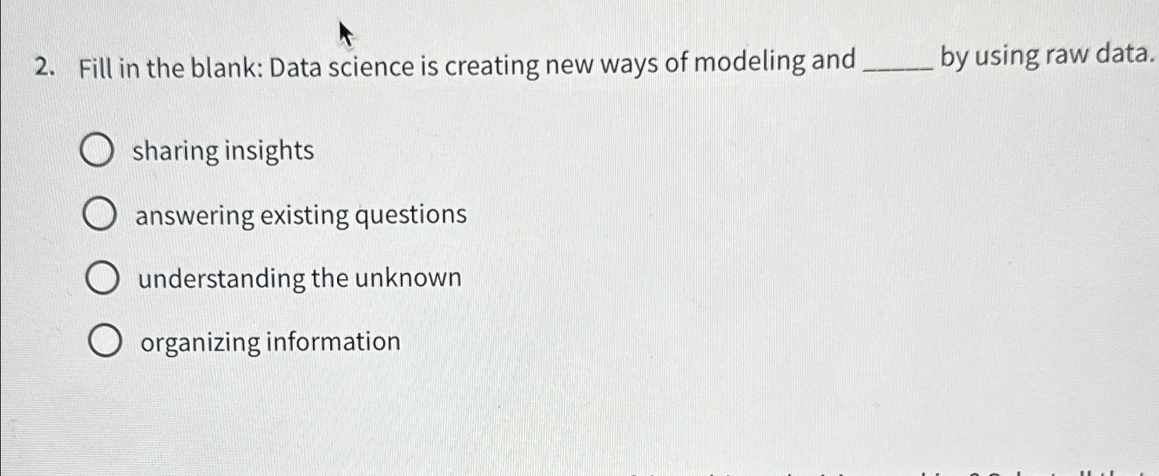 Solved Fill in the blank: Data science is creating new ways | Chegg.com