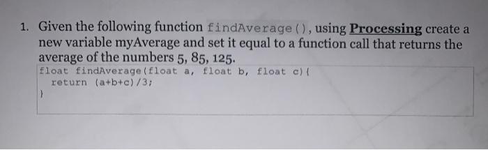 Solved 1. Given the following function findAverage (), using | Chegg.com