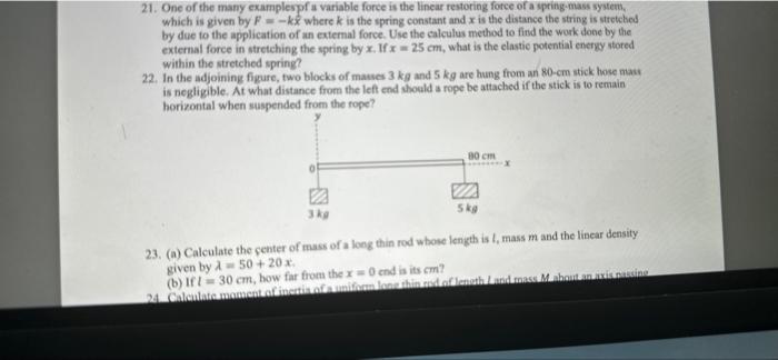 [Solved]: 21. One of the many examplespf a variable force is