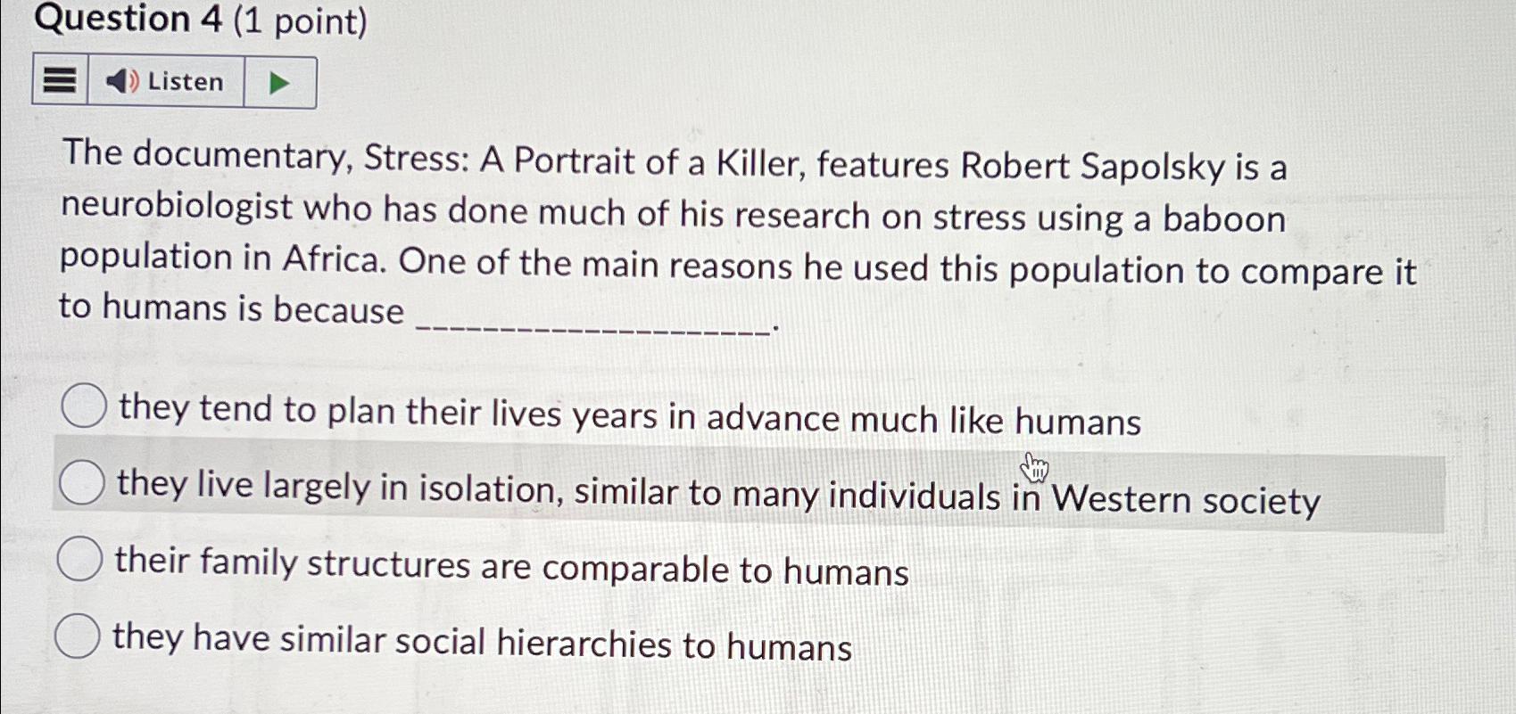 Solved Question 4 (1 ﻿point)ListenThe documentary, Stress: A | Chegg.com