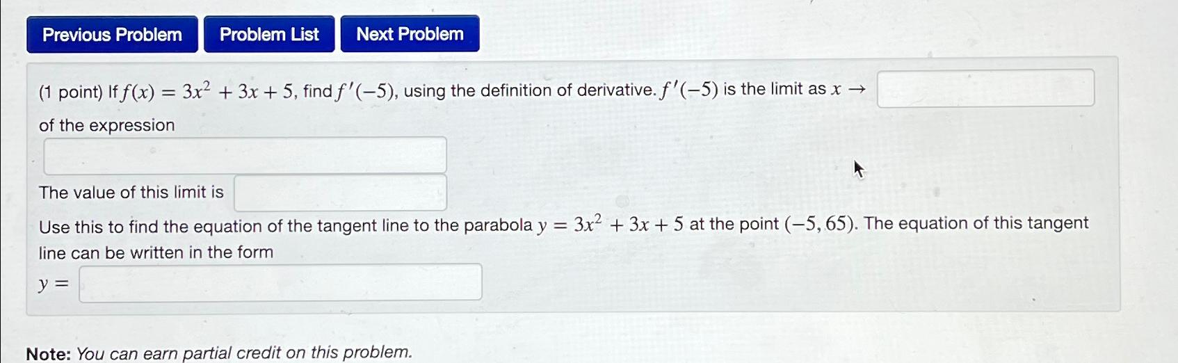 Solved (1 ﻿point) ﻿If f(x)=3x2+3x+5, ﻿find f'(-5), ﻿using | Chegg.com
