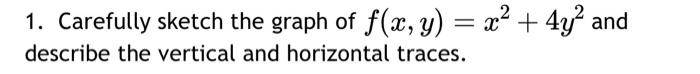 Solved 1. Carefully sketch the graph of f(x,y)=x2+4y2 and | Chegg.com