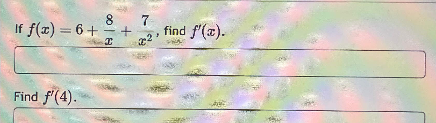 Solved If f(x)=6+8x+7x2, ﻿find f'(x)Find f'(4). | Chegg.com
