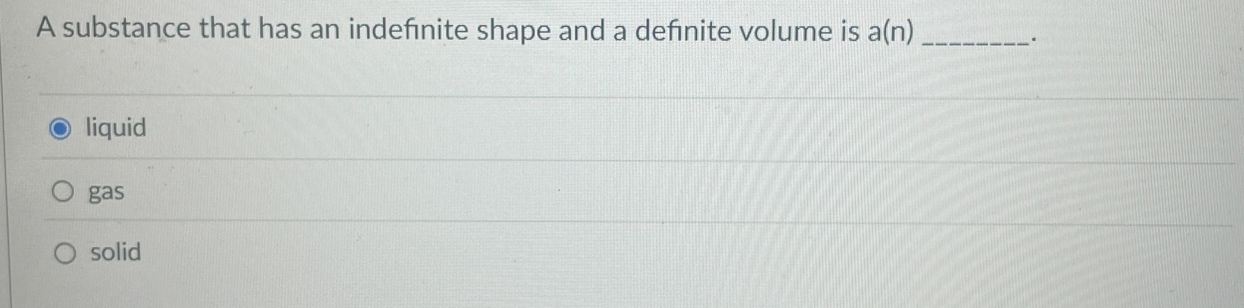 Solved A substance that has an indefinite shape and a | Chegg.com
