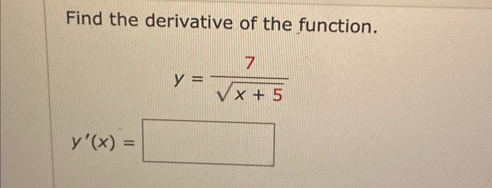 Solved Find the derivative of the function.y=7x+52y'(x)= | Chegg.com