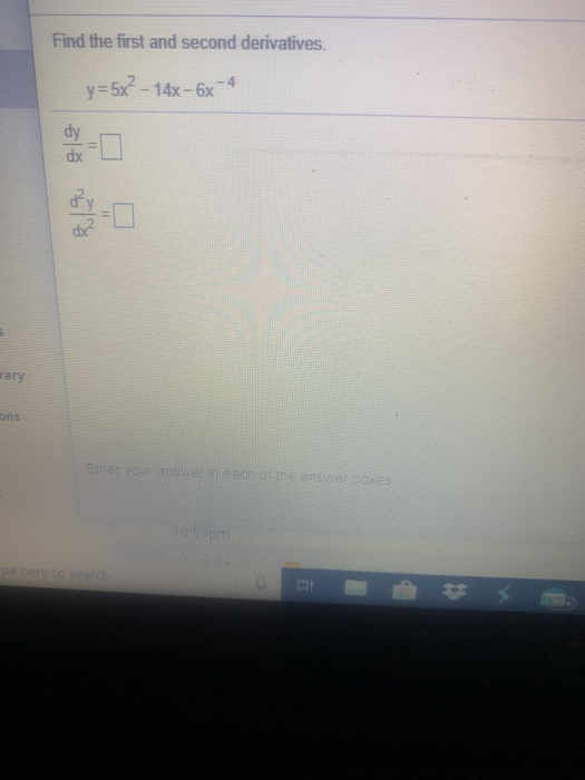 Solved Find the first and second derivatives. y=5x? - 14x – | Chegg.com