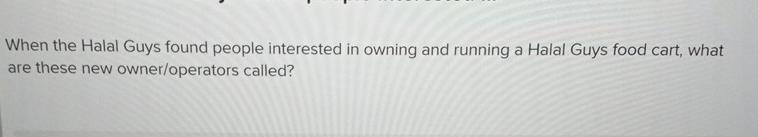 Solved When the Halal Guys found people interested in owning | Chegg.com