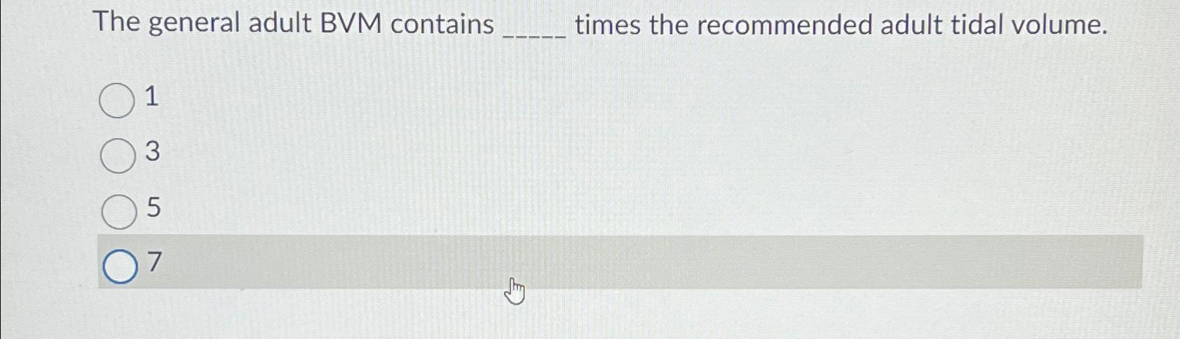 Solved The general adult BVM contains times the recommended | Chegg.com