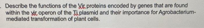 Solved Describe the functions of the Vir proteins encoded by | Chegg.com
