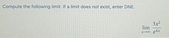 Solved Compute the following limit. If a limit does not | Chegg.com
