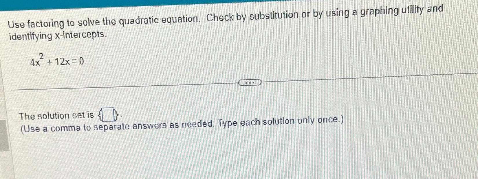 Solved Use factoring to solve the quadratic equation. Check | Chegg.com