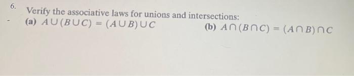 Solved 6. Verify the associative laws for unions and | Chegg.com
