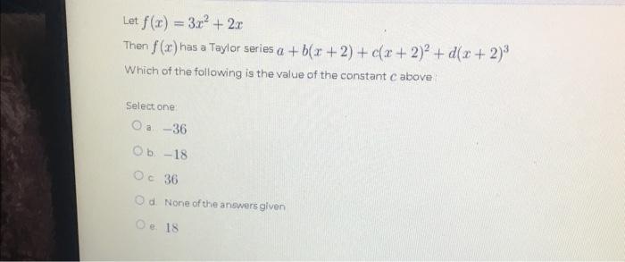 Solved Let f(x)=3x2+2x Then f(x) has a Taylor series | Chegg.com