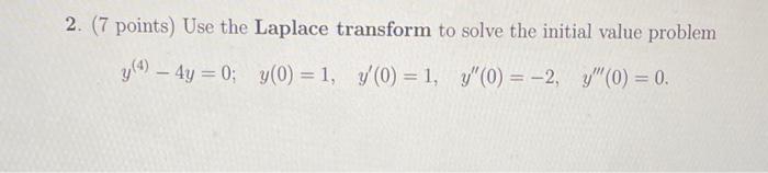 Solved (7 points) Use the Laplace transform to solve the | Chegg.com