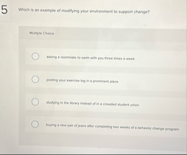 Solved 5Which is an example of modifying your environment to | Chegg.com