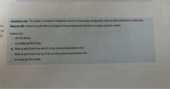 Solved Assertion (A): The wood is a natural composite | Chegg.com