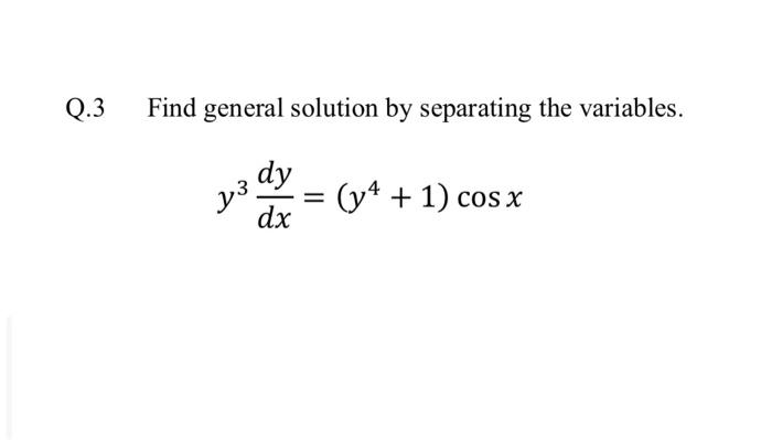 Solved .3 Find general solution by separating the variables. | Chegg.com