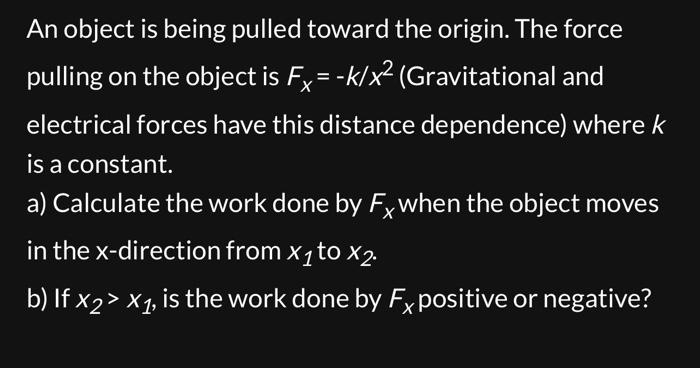 Solved An Object Is Being Pulled Toward The Origin The