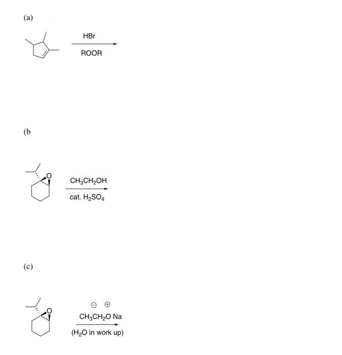 Solved ( a) HBr & ROOR (b Lo CH3CH2OH cat. H2SO4 (c) co | Chegg.com