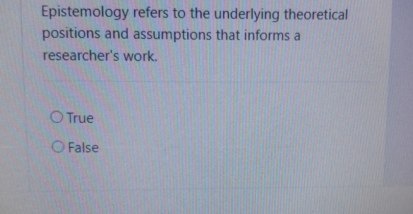 Solved Epistemology refers to the underlying theoretical | Chegg.com