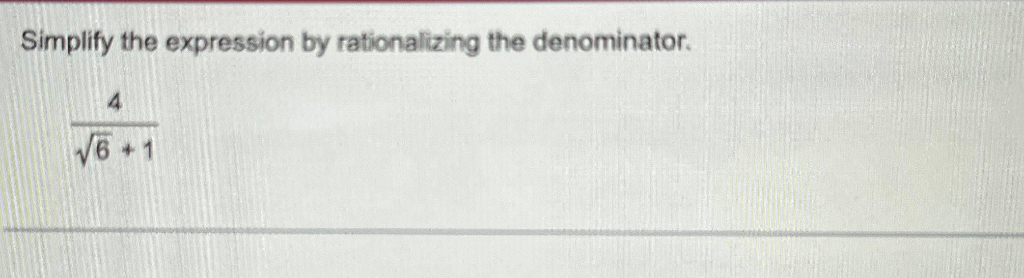 Solved Simplify the expression by rationalizing the | Chegg.com