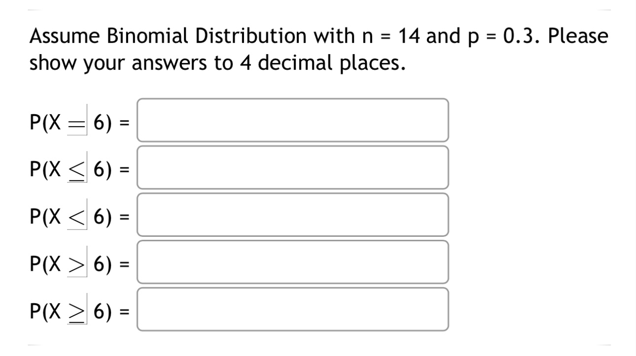 Solved Assume Binomial Distribution with n=14 ﻿and p=0.3. | Chegg.com