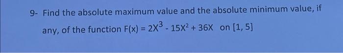 Solved 9- Find the absolute maximum value and the absolute | Chegg.com Solved 9- Find the absolute maximum value and the absolute | Chegg.com