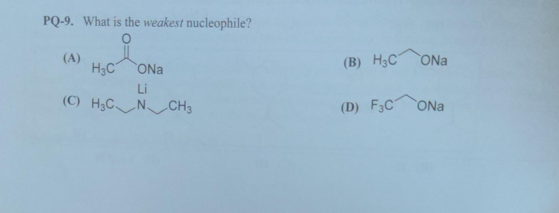 Solved PQ-9. What is the weakest nucleophile? (A) (B) (C) | Chegg.com