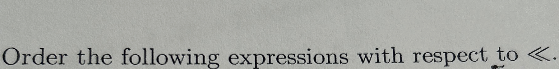 Solved Order the following expressions with respect to ≪ | Chegg.com