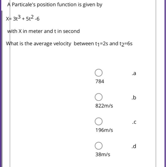 Solved A Particale's position function is given by x= 313 + | Chegg.com