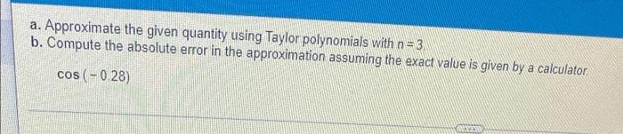 Solved a. Approximate the given quantity using Taylor | Chegg.com