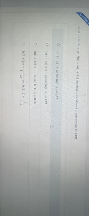 Solved Linearize the function f(x)=ln(1+2x) around a=0 and | Chegg.com