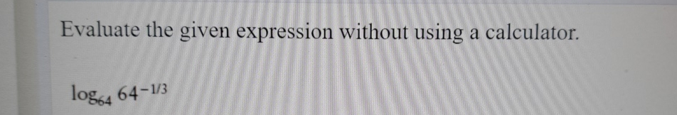 Solved Evaluate the given expression without using a | Chegg.com