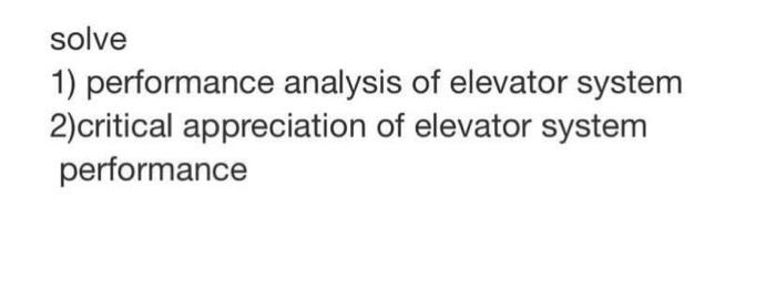 Solved solve 1) performance analysis of elevator system | Chegg.com