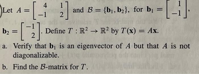 Solved Let A=[4−112] and B={b1,b2}, for b1=[1−1], b2=[−12]. | Chegg.com