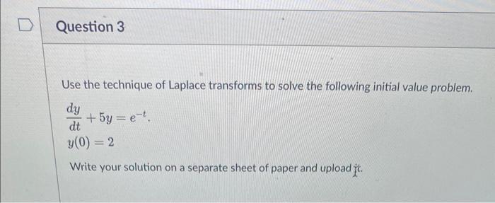 Solved Use the technique of Laplace transforms to solve the | Chegg.com