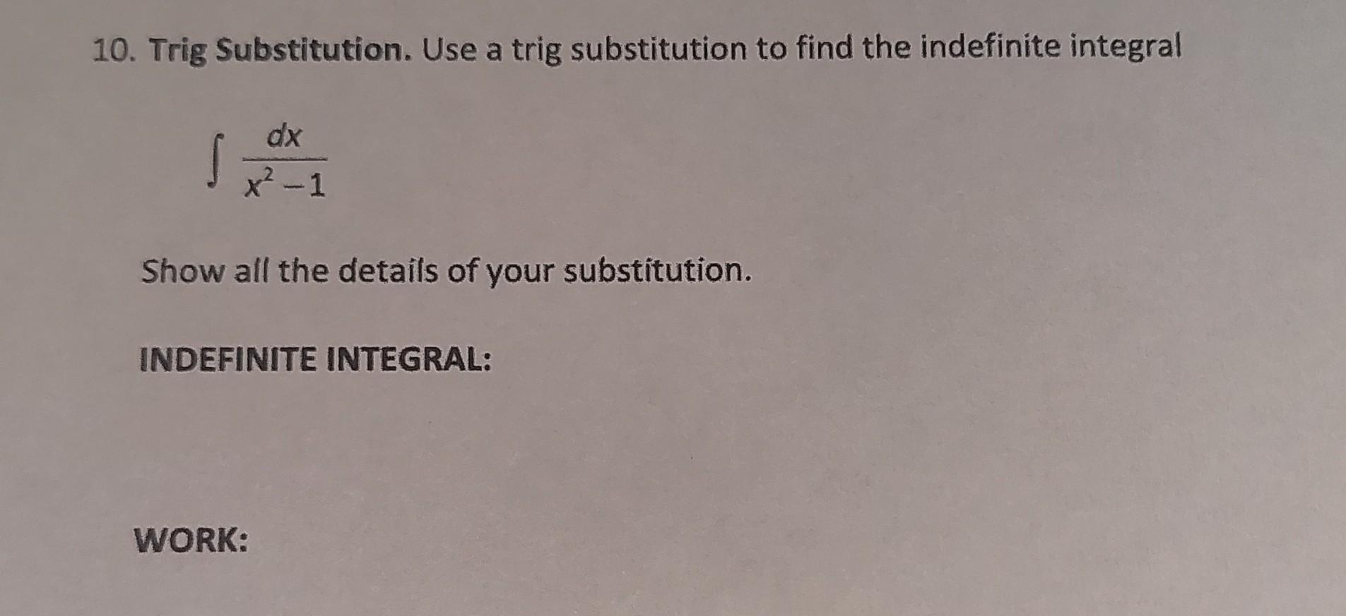 Solved 10. Trig Substitution. Use a trig substitution to | Chegg.com