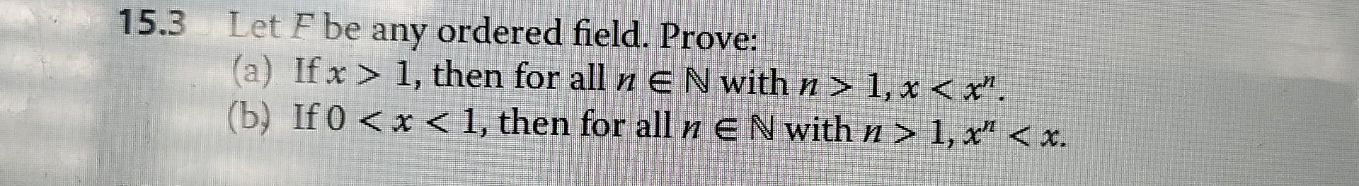 Solved 5.3 Let F be any ordered field. Prove: (a) If x>1, | Chegg.com
