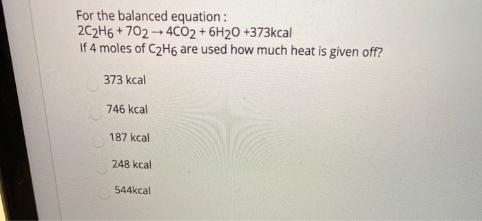 Solved For the balanced equation: 2C2H6 + 702 — 4CO2 + 6H20 | Chegg.com