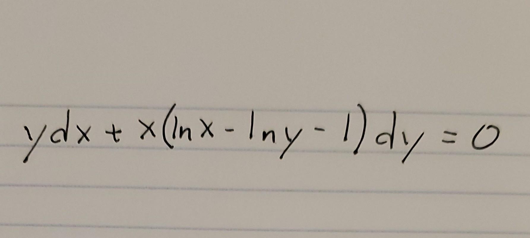 Solved ydx+x(lnx−lny−1)dy=0 | Chegg.com